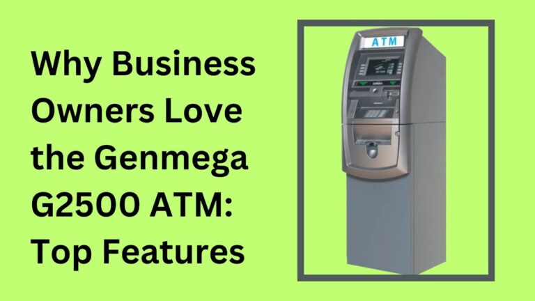 Why Business Owners Love the Genmega G2500 ATM: Top Features - First ...